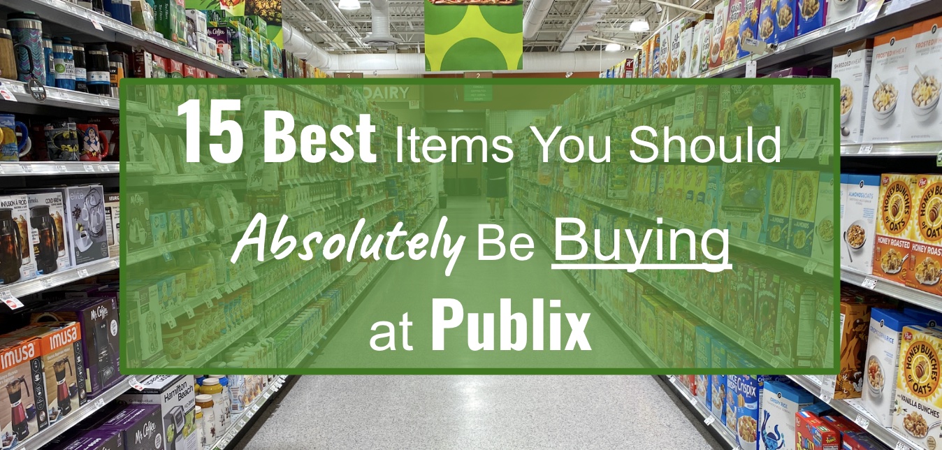 15 Best Items You Should Absolutely Be Buying at Publix - AisleofShame.com