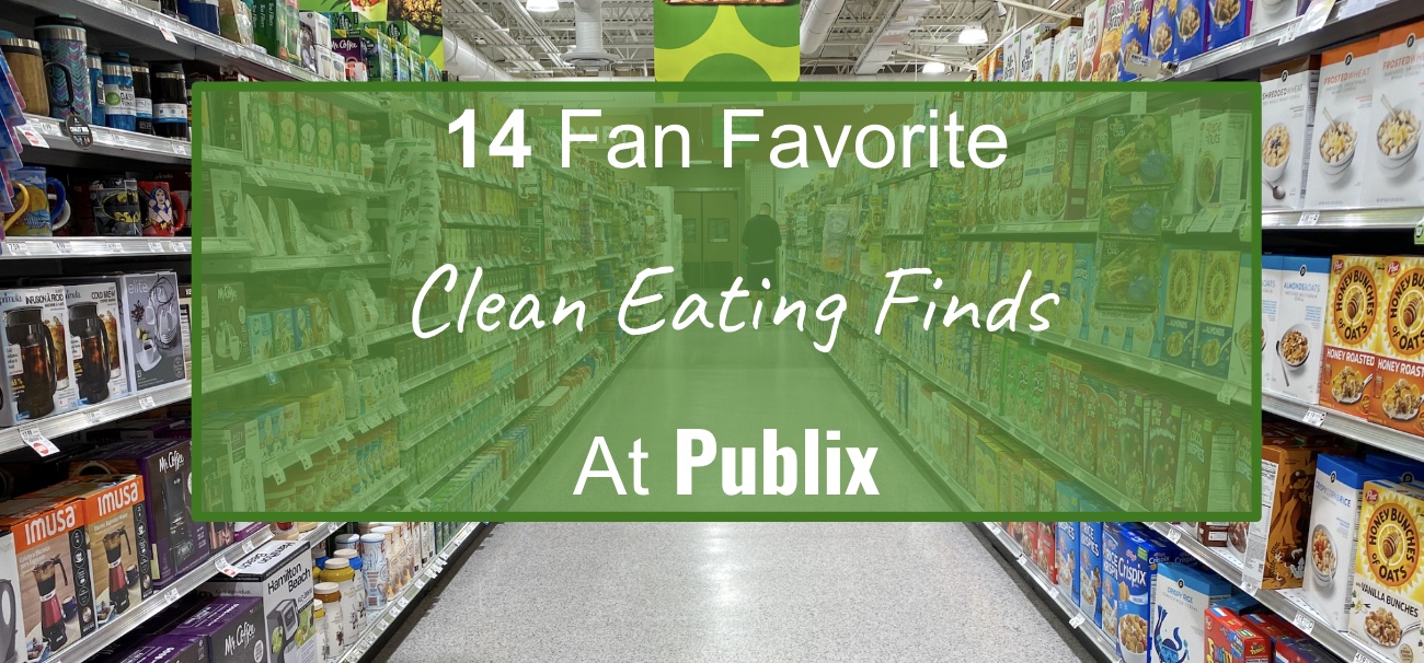 14 Fan Favorite Clean Eating Finds At Publix – AisleofShame.com