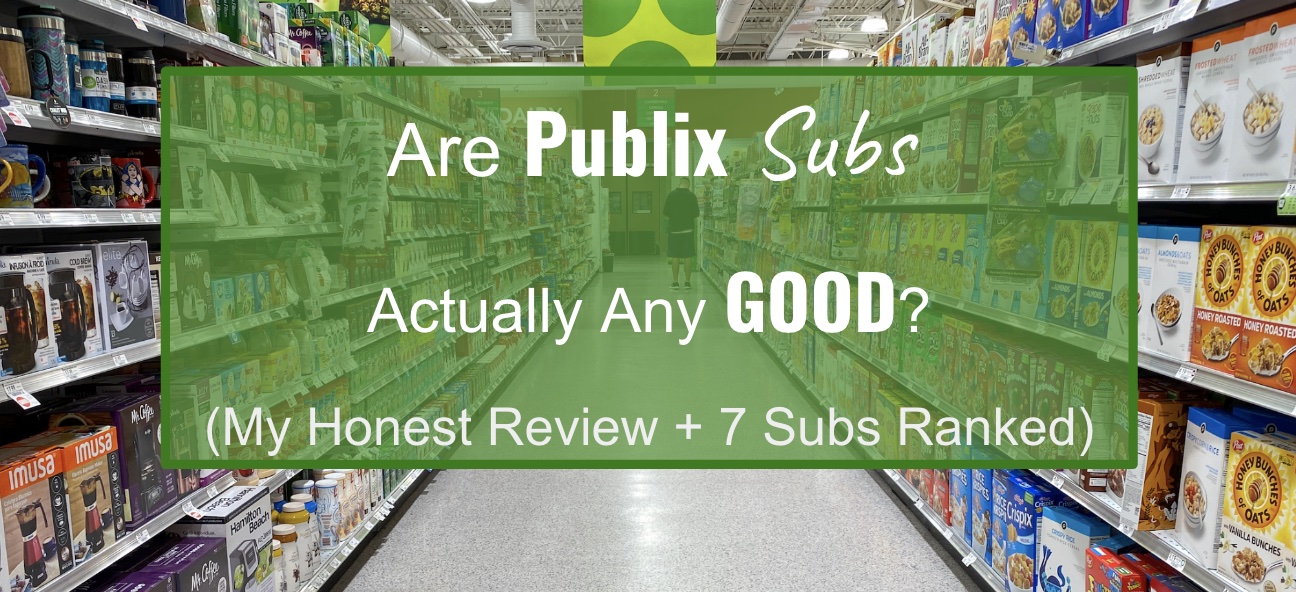 Are Publix Subs Actually Any Good? (Here’s My Honest Review ...