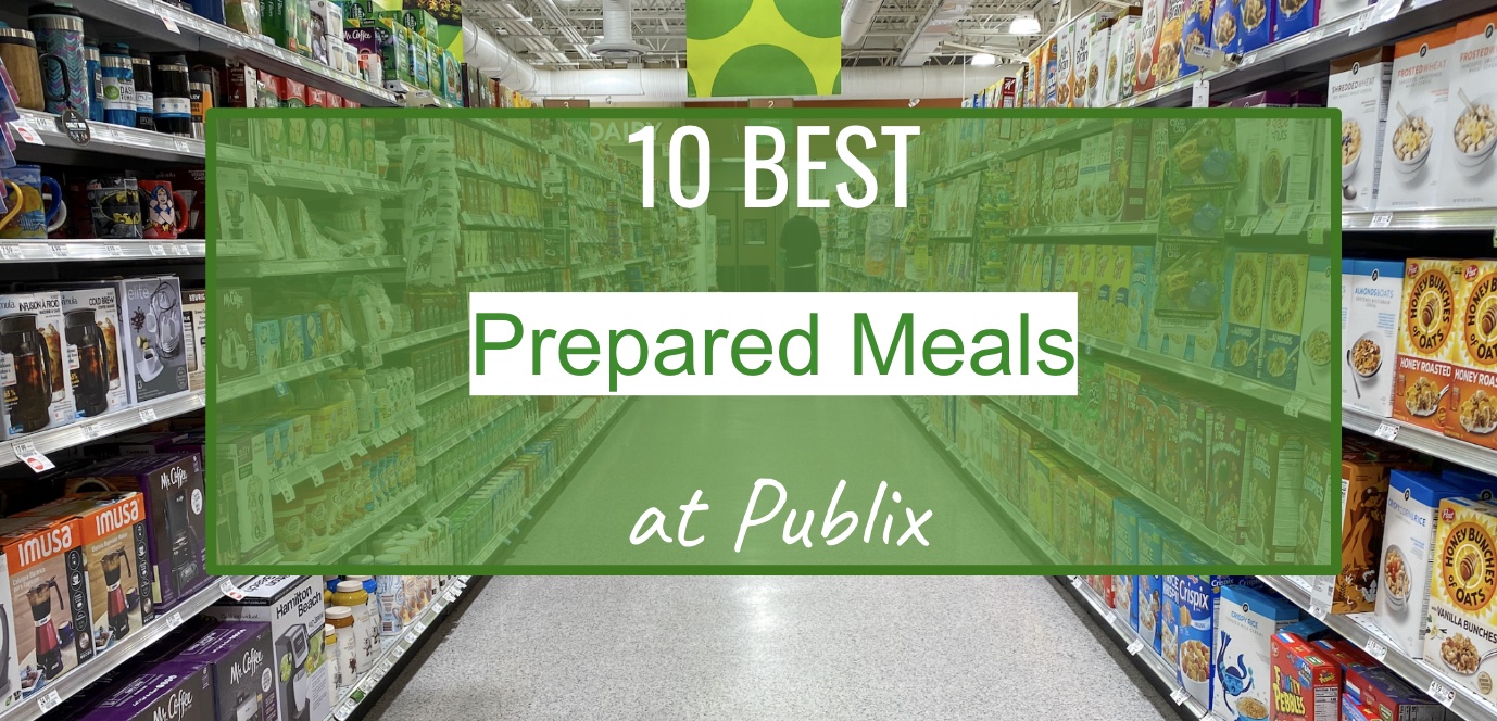 10 Best Prepared Meals at Publix – AisleofShame.com