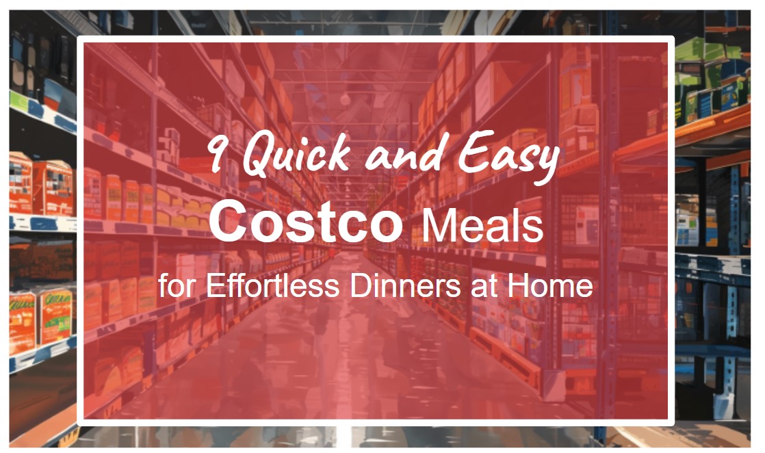 9 Quick and Easy Costco Meals for Effortless Dinners at Home ...