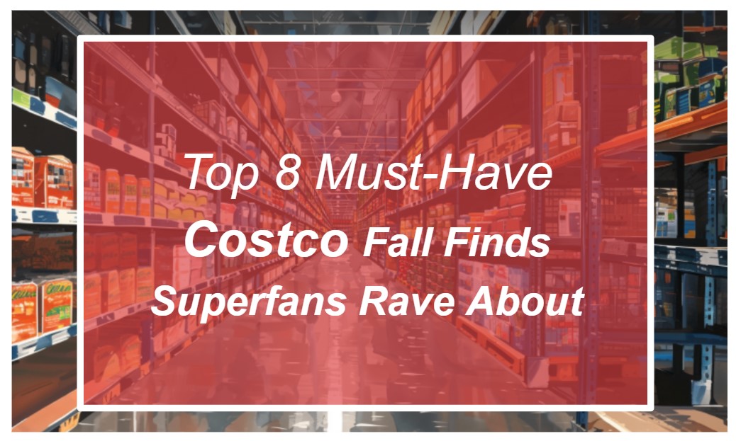Top 8 Must-Have Costco Fall Finds Superfans Can’t Stop Talking About ...