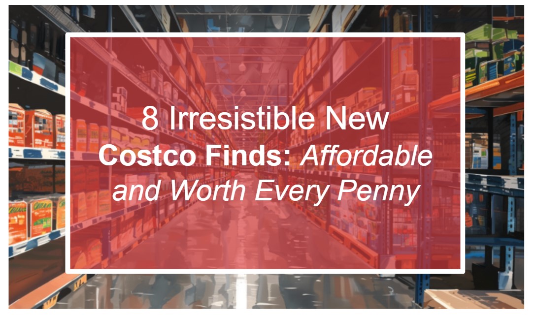 8 Irresistible New Costco Finds That Are Affordable and Worth Every ...