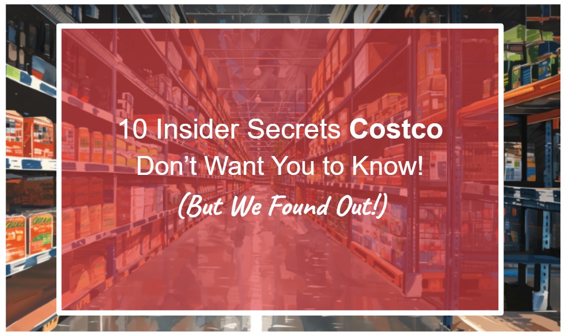 10 Insider Secrets Costco Employees Don’t Want You to Know ...