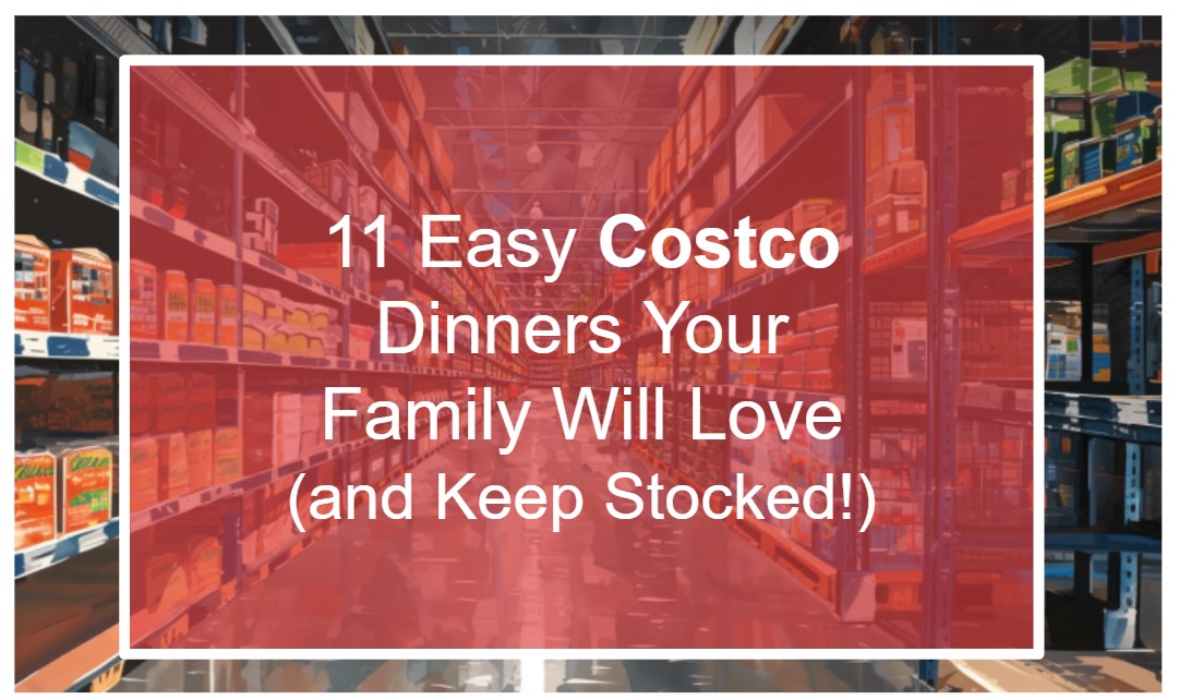 11 Easy Costco Dinners Your Family Will Love (and Keep Stocked ...