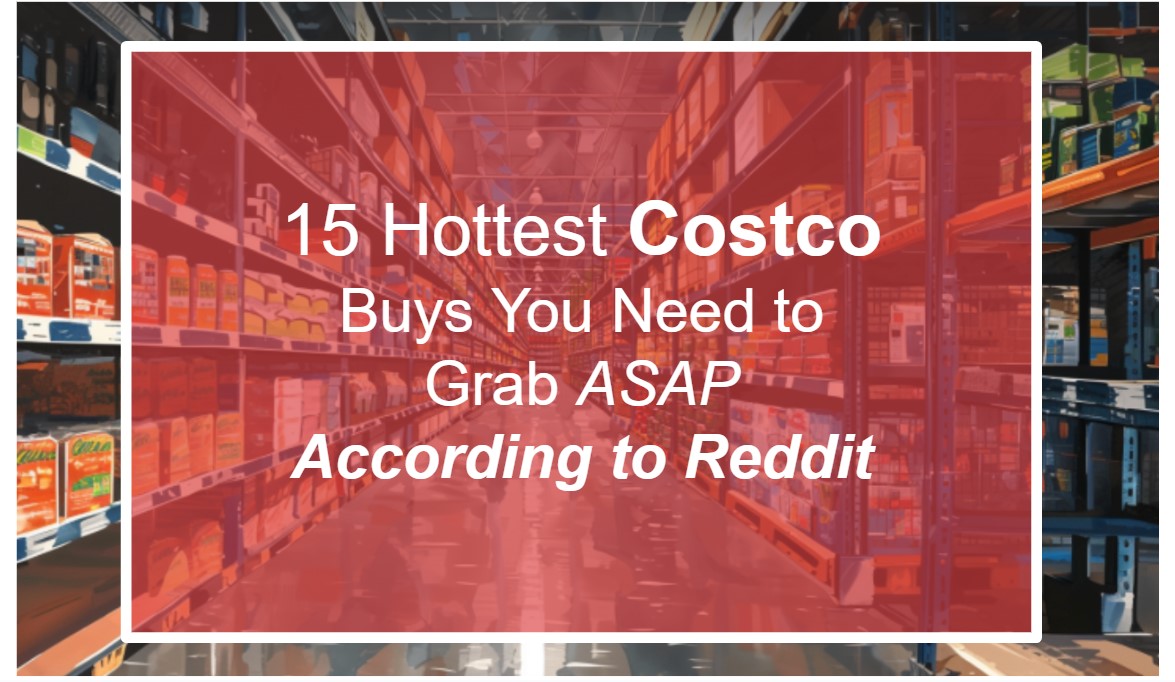 15 Hottest Costco Buys You Can’t Miss Right Now—Reddit’s Top Picks ...