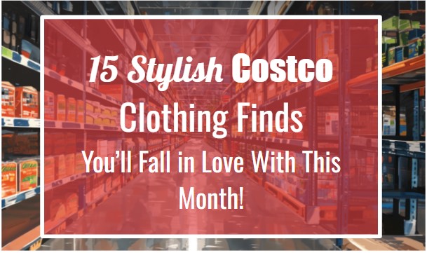 15 Stylish Costco Clothing Finds You’ll Fall in Love With This Month ...