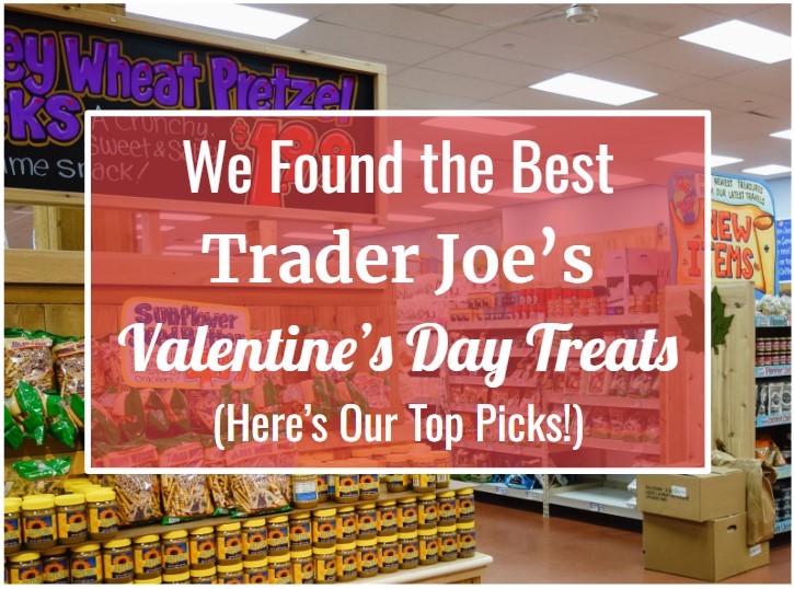 We Found the Best Trader Joe’s Valentine’s Day Treats – Here’s Our Top ...