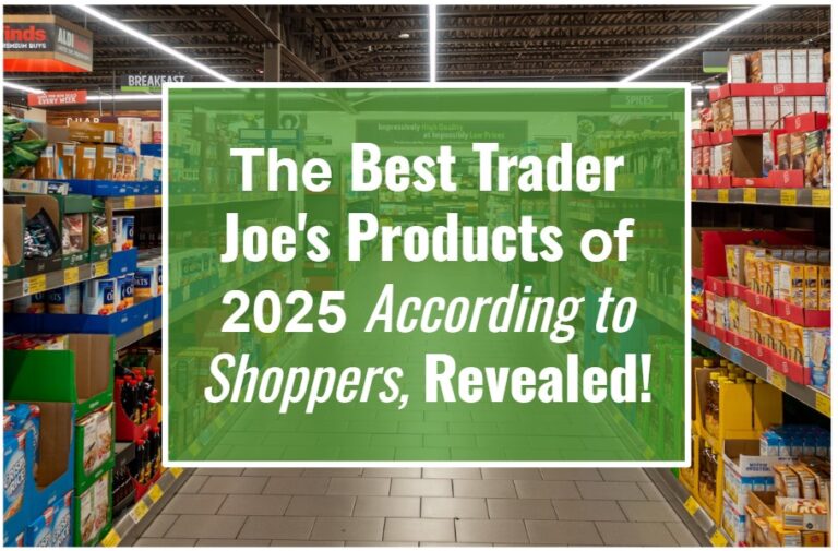 Revealed: The 10 Best Trader Joe’s Products of 2025 According to ...