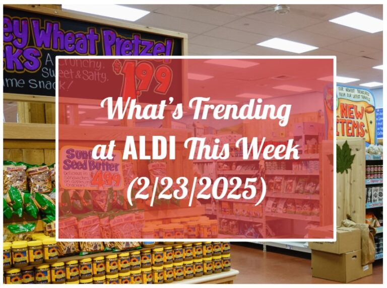 What’s Trending at Aldi This Week (2/23/2025) – AisleofShame.com
