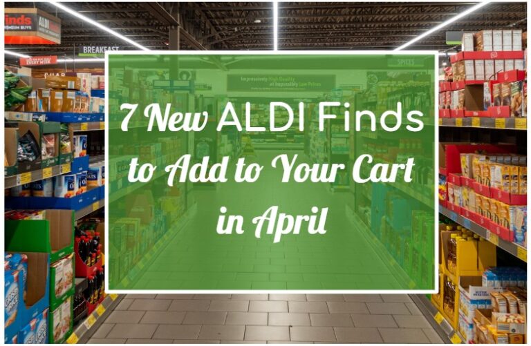 7 New ALDI Finds to Add to Your Cart in April – AisleofShame.com
