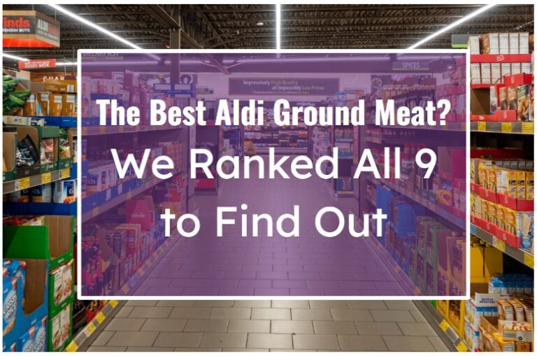 The Best Aldi Ground Meat? We Ranked All 9 to Find Out – AisleofShame.com