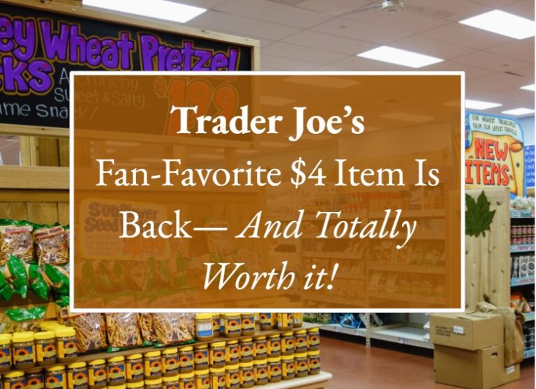Trader Joe’s Fan-Favorite $4 Item Is Back—And Totally Worth It ...