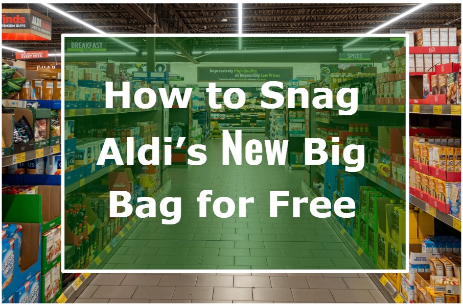 How to Snag Aldi’s New Big Bag for Free – AisleofShame.com