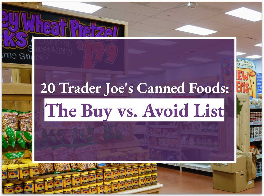 20 Trader Joe’s Canned Foods: The Buy vs. Avoid List – AisleofShame.com