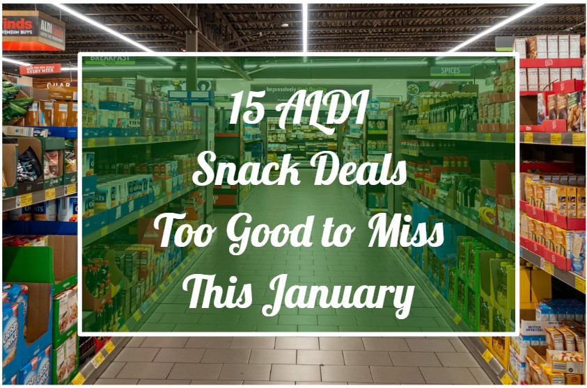 15 ALDI Snack Deals Too Good to Miss This January – AisleofShame.com