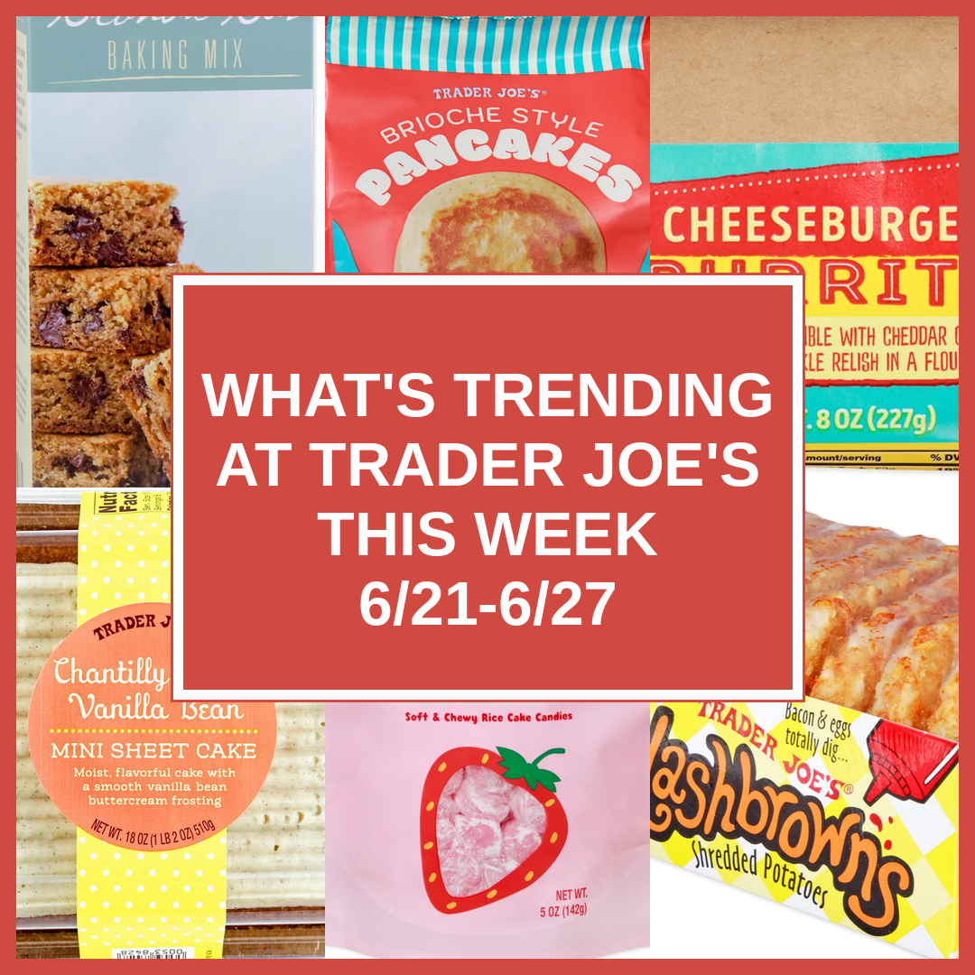 What’s Trending at Trader Joe’s This Week (6/14-6/20) – RetailShout.com